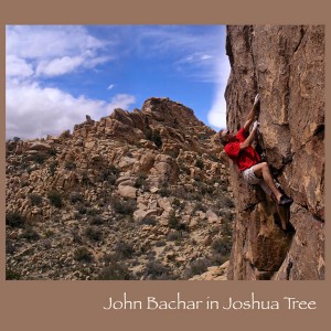 John Bachar, legend of Joshua Tree and American Climbing | Friends of ...